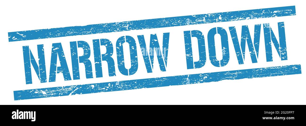 NARROW DOWN text on blue grungy rectangle stamp sign Stock Photo - Alamy