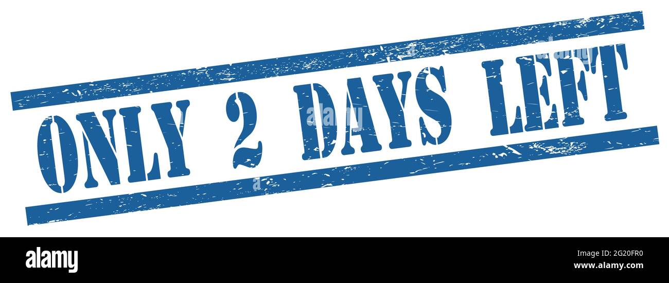 ONLY 2 DAYS LEFT text on blue grungy rectangle vintage stamp Stock ...