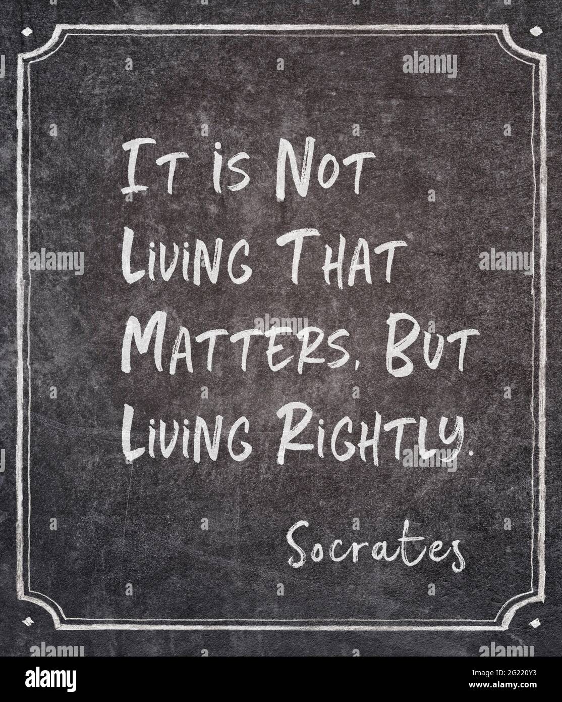 It is not living that matters, but living rightly - ancient Greek ...