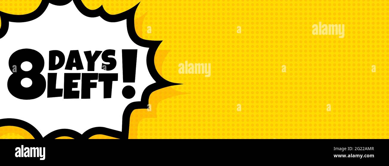 8 days left speech bubble banner. Pop art retro comic style. 8 days ...