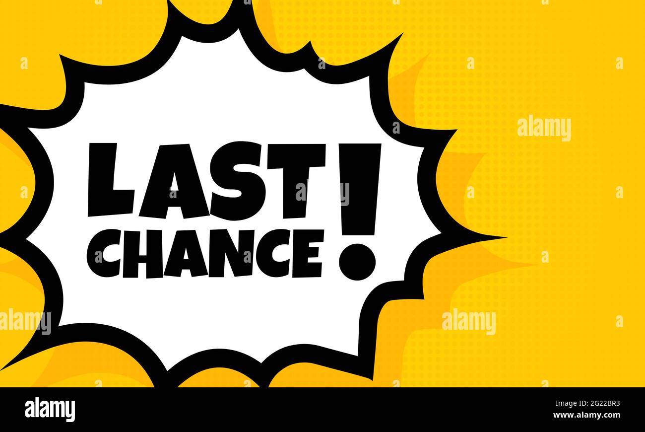 Last chance speech bubble banner. Pop art retro comic style. Last ...