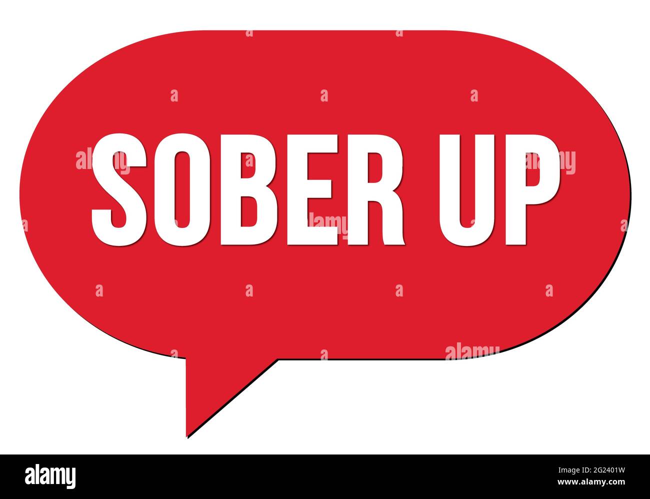 SOBER UP text written in a red speech bubble stamp Stock Photo - Alamy