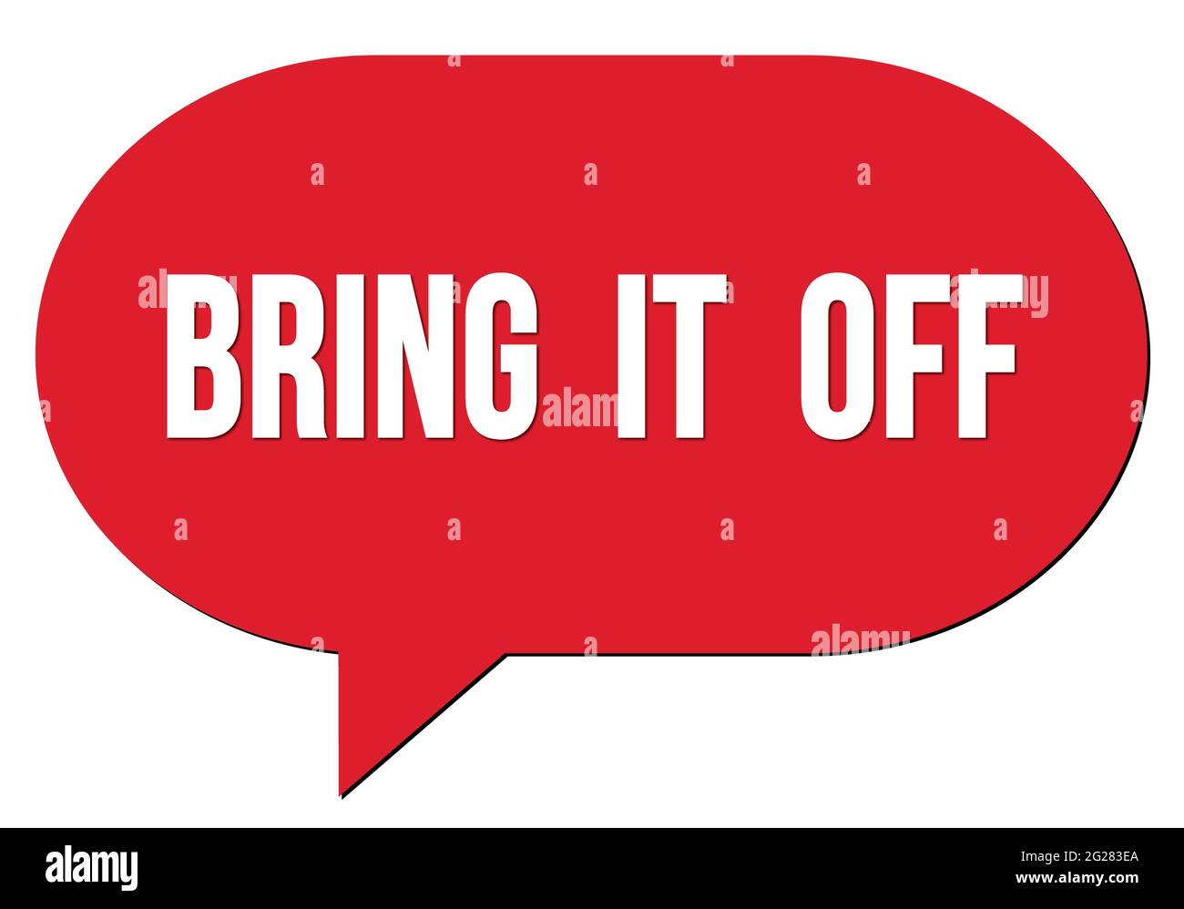 BRING IT OFF text written in a red speech bubble stamp Stock Photo - Alamy
