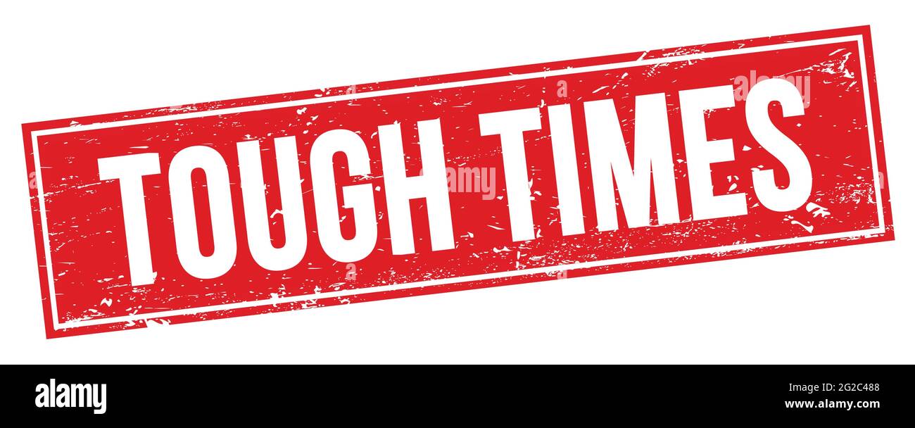 TOUGH TIMES text on red grungy rectangle stamp sign Stock Photo - Alamy