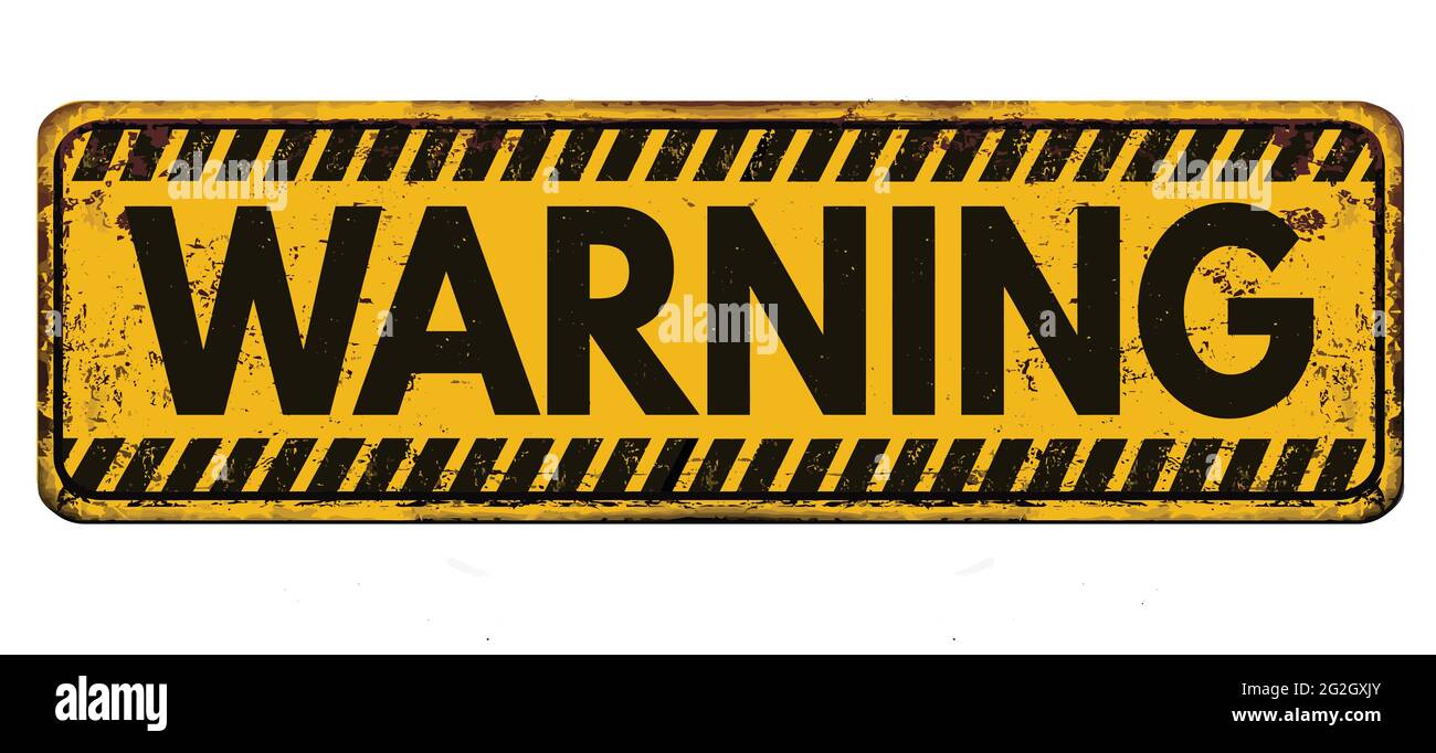 Warning vintage rusty metal sign on a white background, vector ...