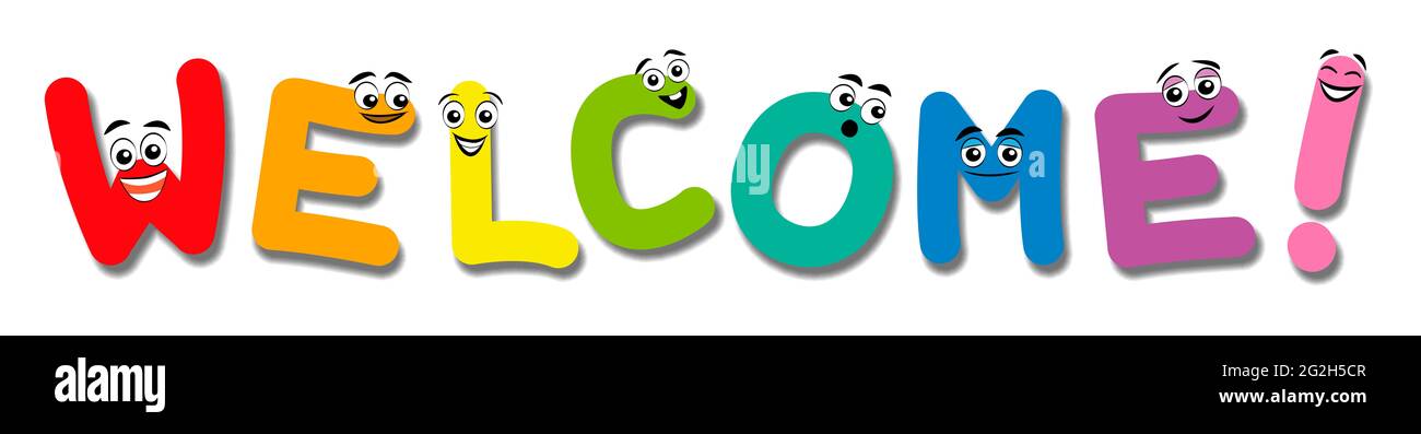 WELCOME, written with funny comic letters with happy and cute faces ...