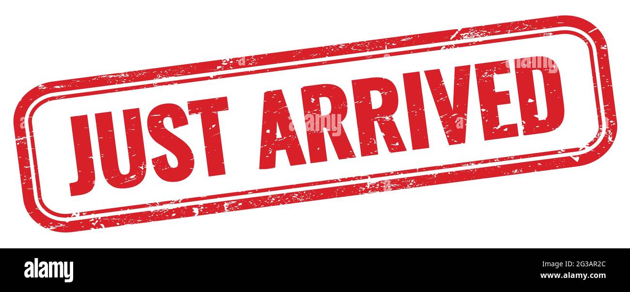 Just arrived word hi-res stock photography and images - Alamy
