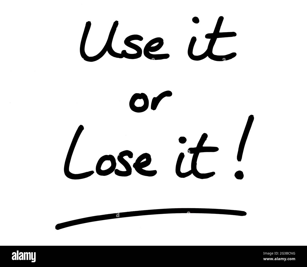 Use it or lose it! handwritten on a white background Stock Photo - Alamy