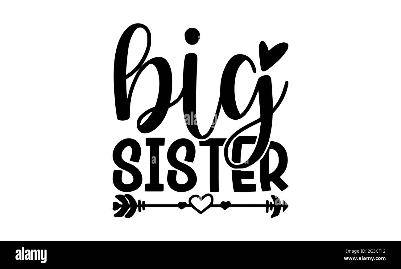 Big Sister New Born Baby T Shirts Design Hand Drawn Lettering Phrase Calligraphy T Shirt big-sister-new-born-baby-t-shirts-design-hand-drawn-lettering-phrase-calligraphy-t-shirt