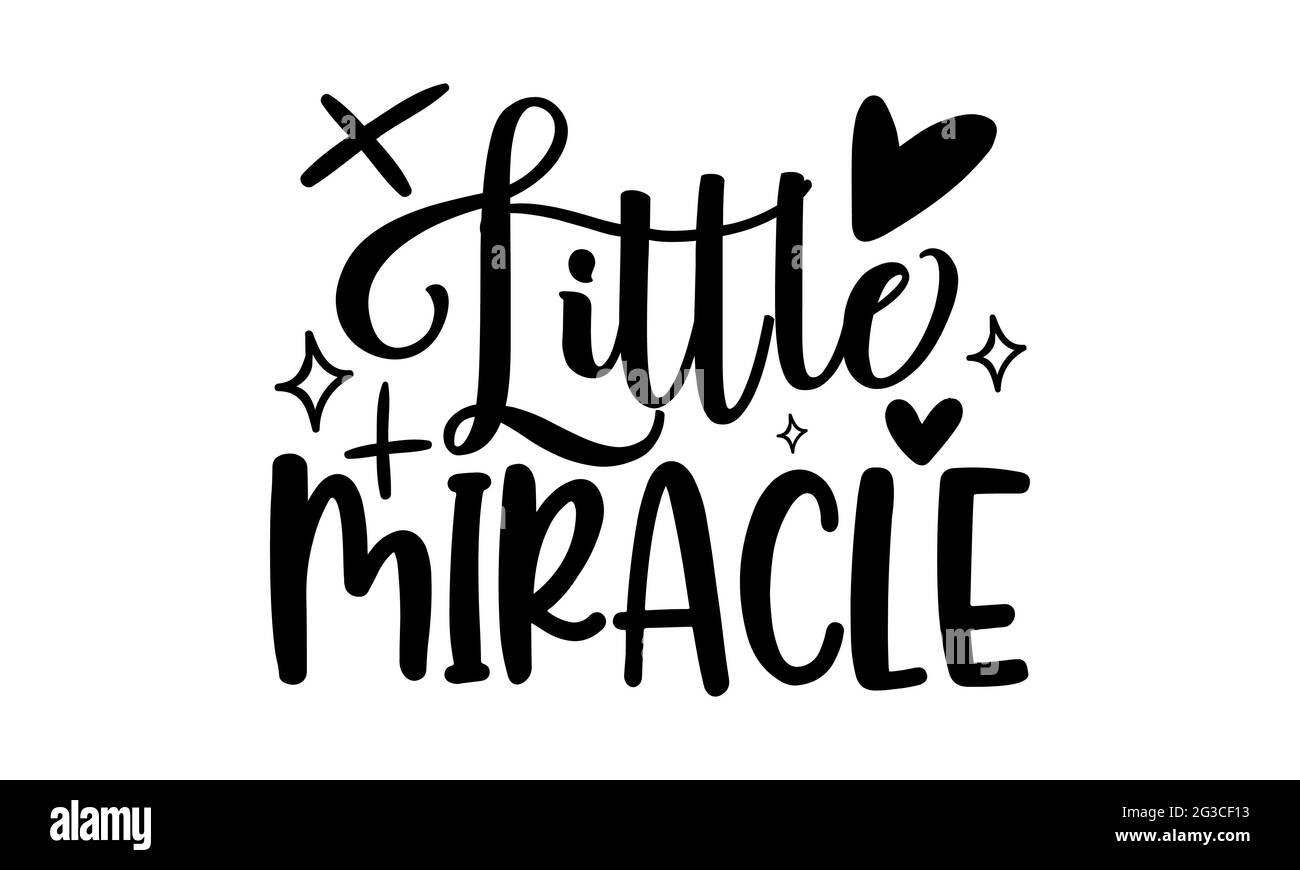 Little miracle - new born baby t shirts design, Hand drawn lettering ...