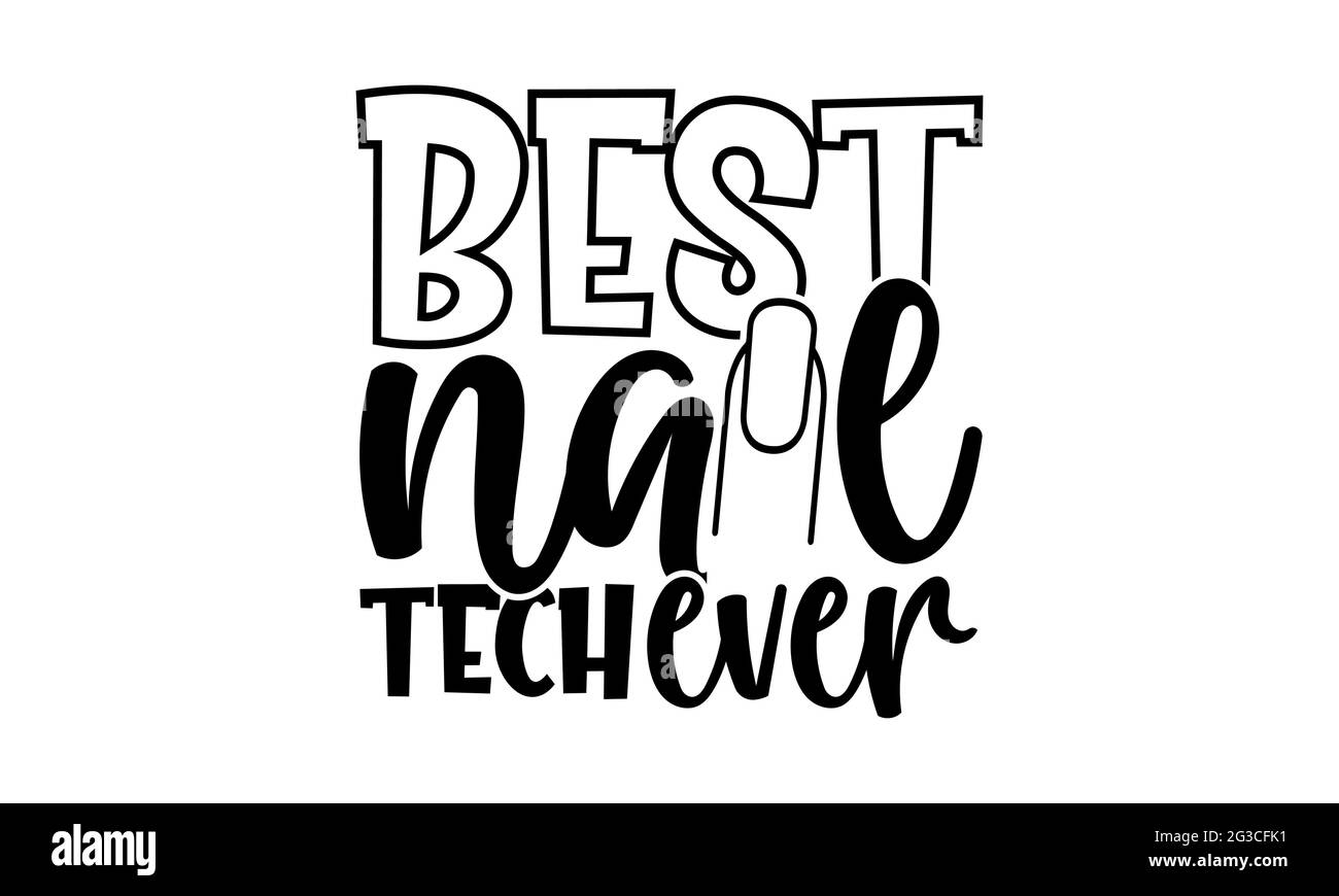 Best nail tech ever - Nail Tech t shirts design, Hand drawn lettering ...
