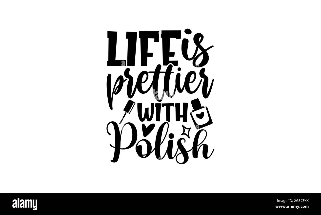 Life is prettier with polish - Nail Tech t shirts design, Hand drawn ...