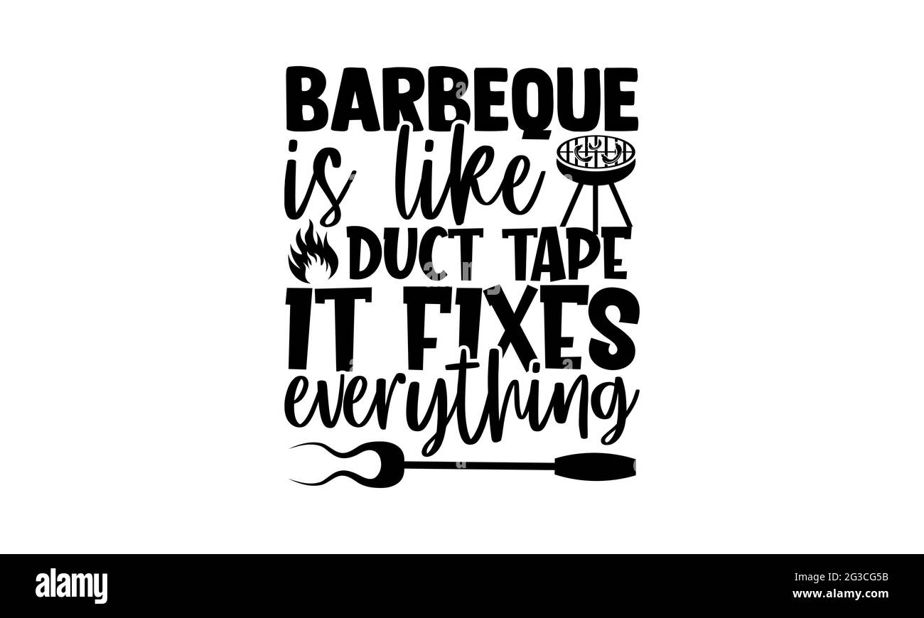 barbeque is like duct tape it fixes everything - Barbecue t shirts ...