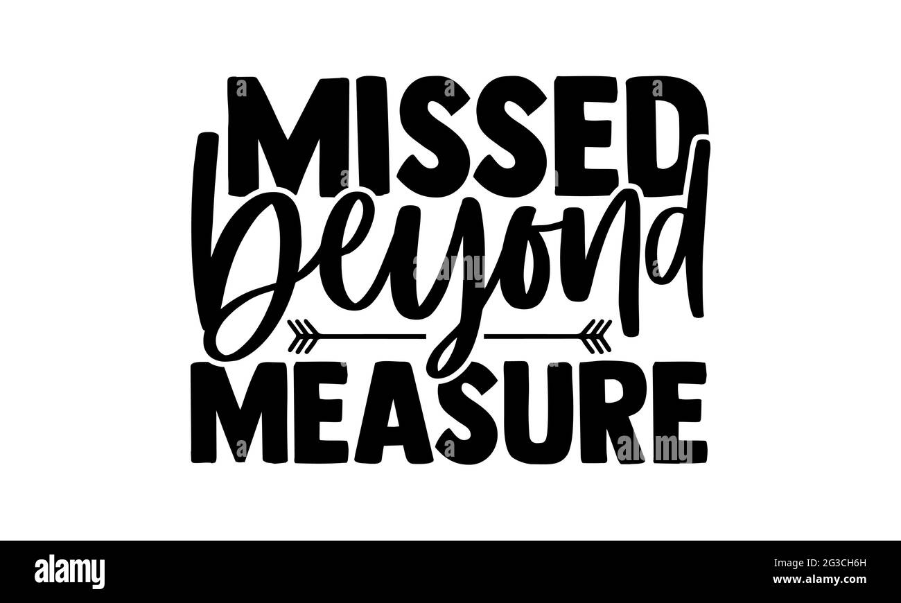 Missed beyond measure - Memorial t shirts design, Hand drawn lettering ...