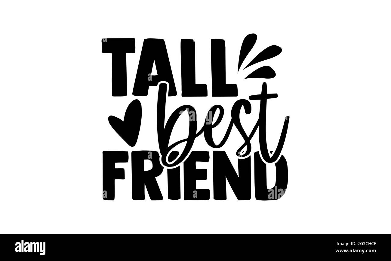 Tall best friend - best friend t shirts design, Hand drawn lettering ...