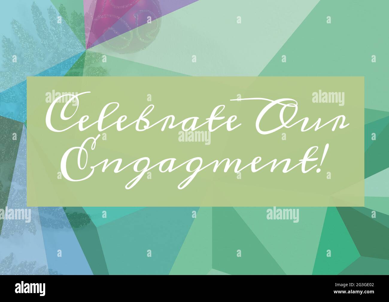 Celebrate our engagement over green banner against abstract geometric ...