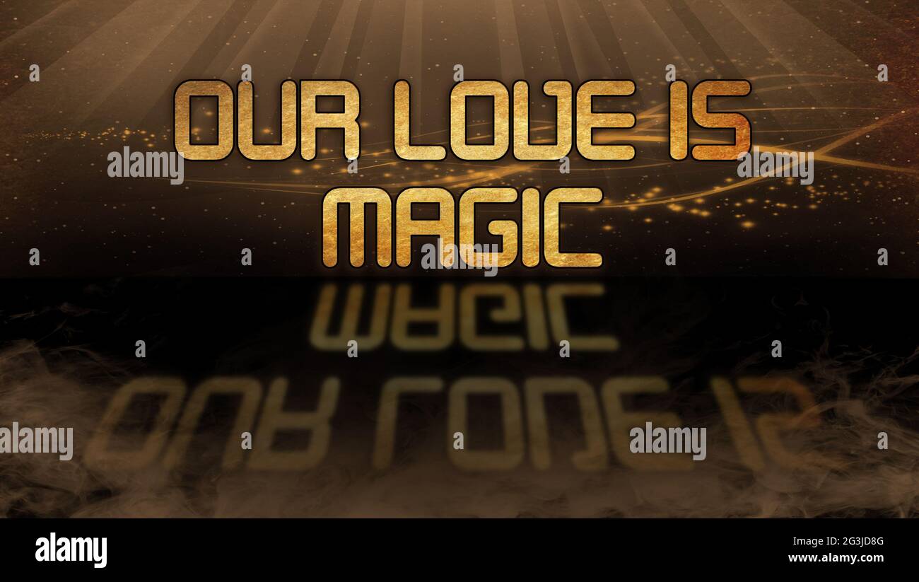Gold quote - Our love is magic Stock Photo - Alamy