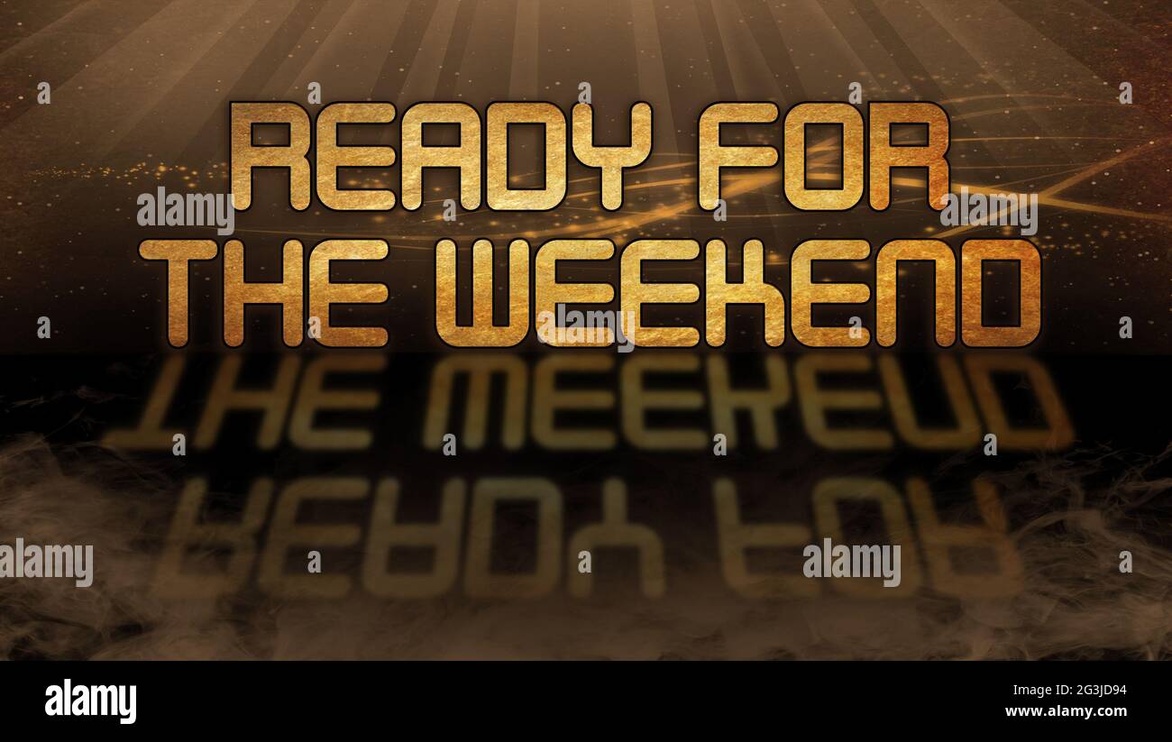 Gold quote - Ready for the weekend Stock Photo - Alamy
