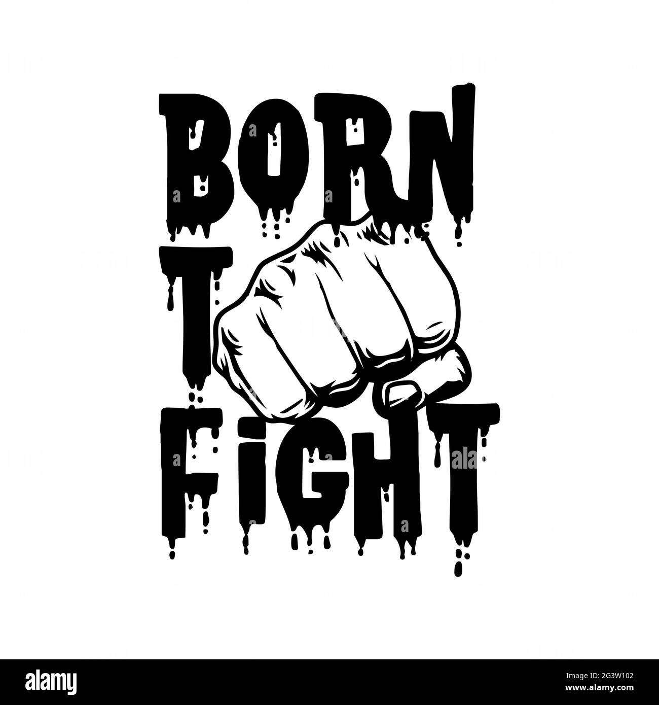 Illustration of a fist with a "Born to fight" writing on a white ...
