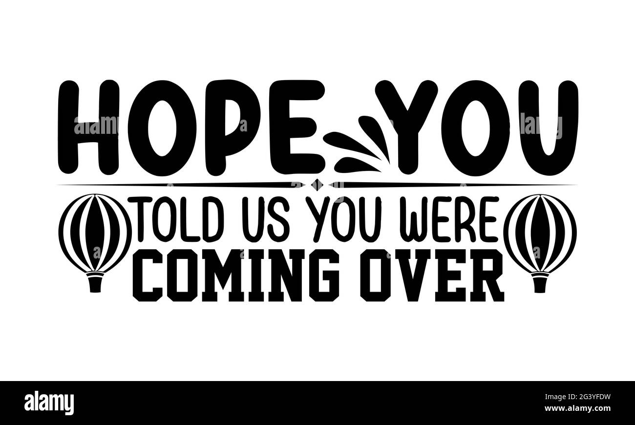 Hope you told us you were coming over - Doormat t shirts design, Hand ...