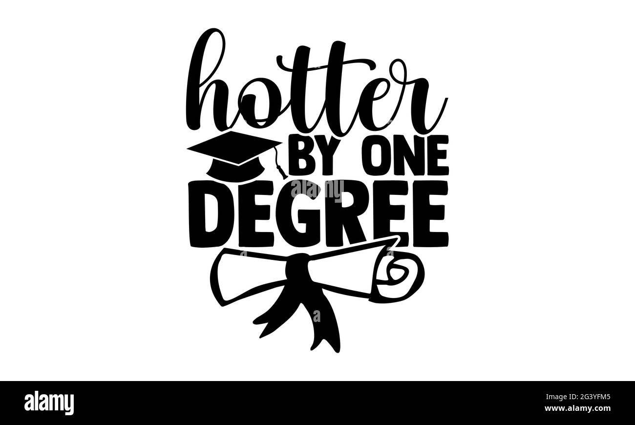 Hotter by one degree - Graduation t shirts design, Hand drawn lettering ...