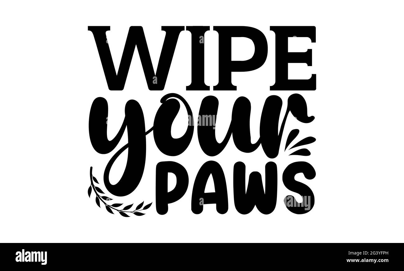 Wipe your paws - Doormat t shirts design, Hand drawn lettering phrase ...