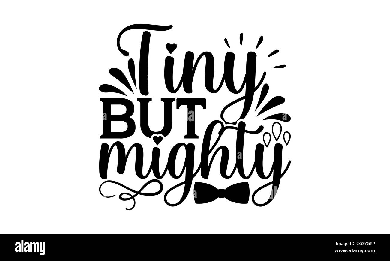 Tiny but mighty - Cute Baby t shirts design, Hand drawn lettering ...