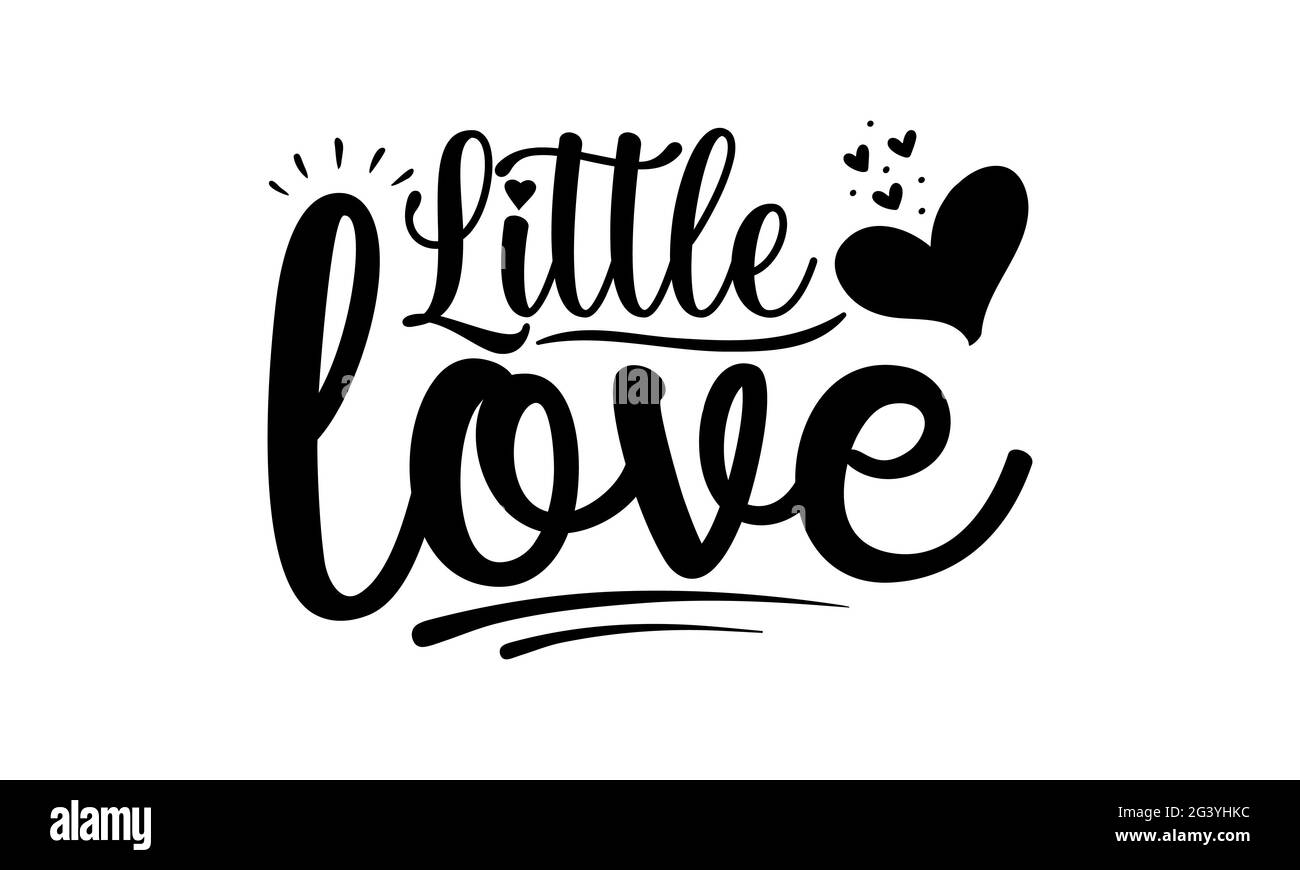 Little love - Cute Baby t shirts design, Hand drawn lettering phrase ...