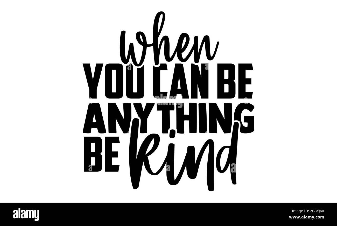 When you can be anything be kind - Kindness t shirts design, Hand drawn ...