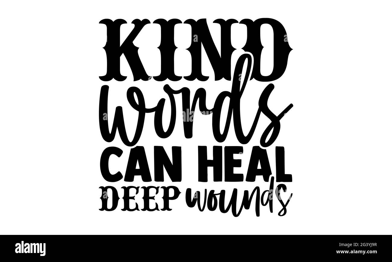 Kind words can heal deep wounds - Kindness t shirts design, Hand drawn ...