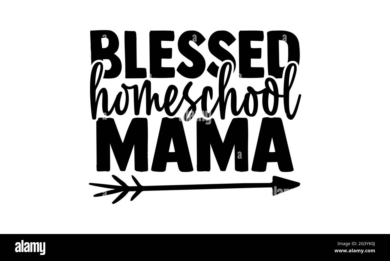 Blessed homeschool mama - homeschool t shirts design, Hand drawn ...