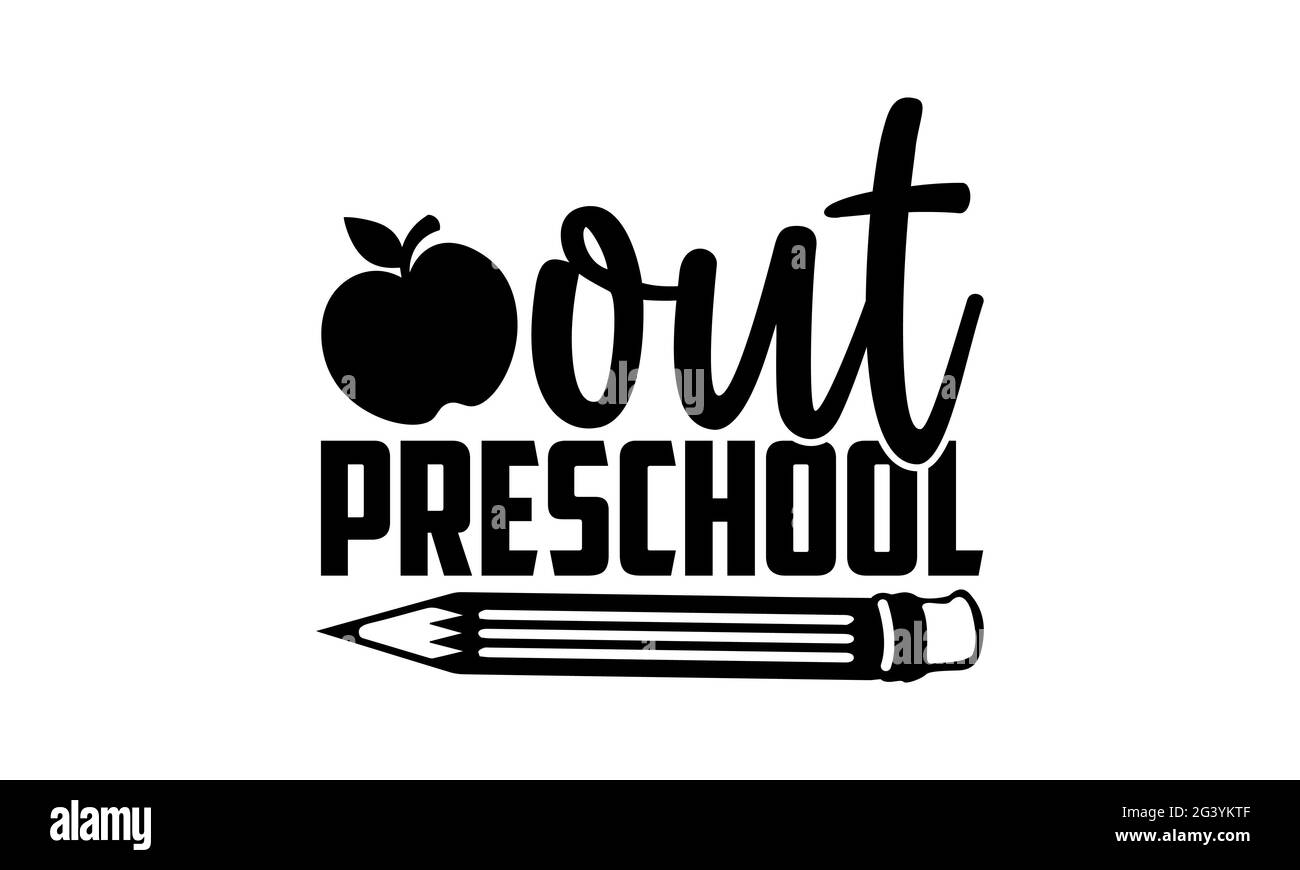Out preschool - out school t shirts design, Hand drawn lettering phrase ...