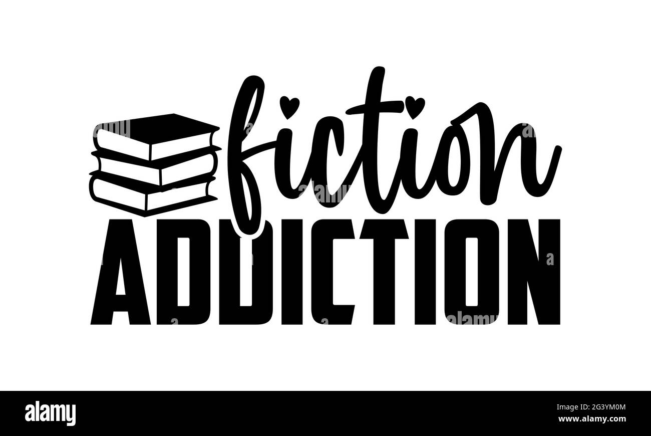 Fiction addiction - reading t shirts design, Hand drawn lettering ...