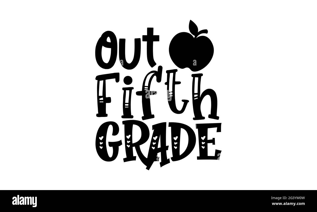 Out fifth grade - out school t shirts design, Hand drawn lettering ...
