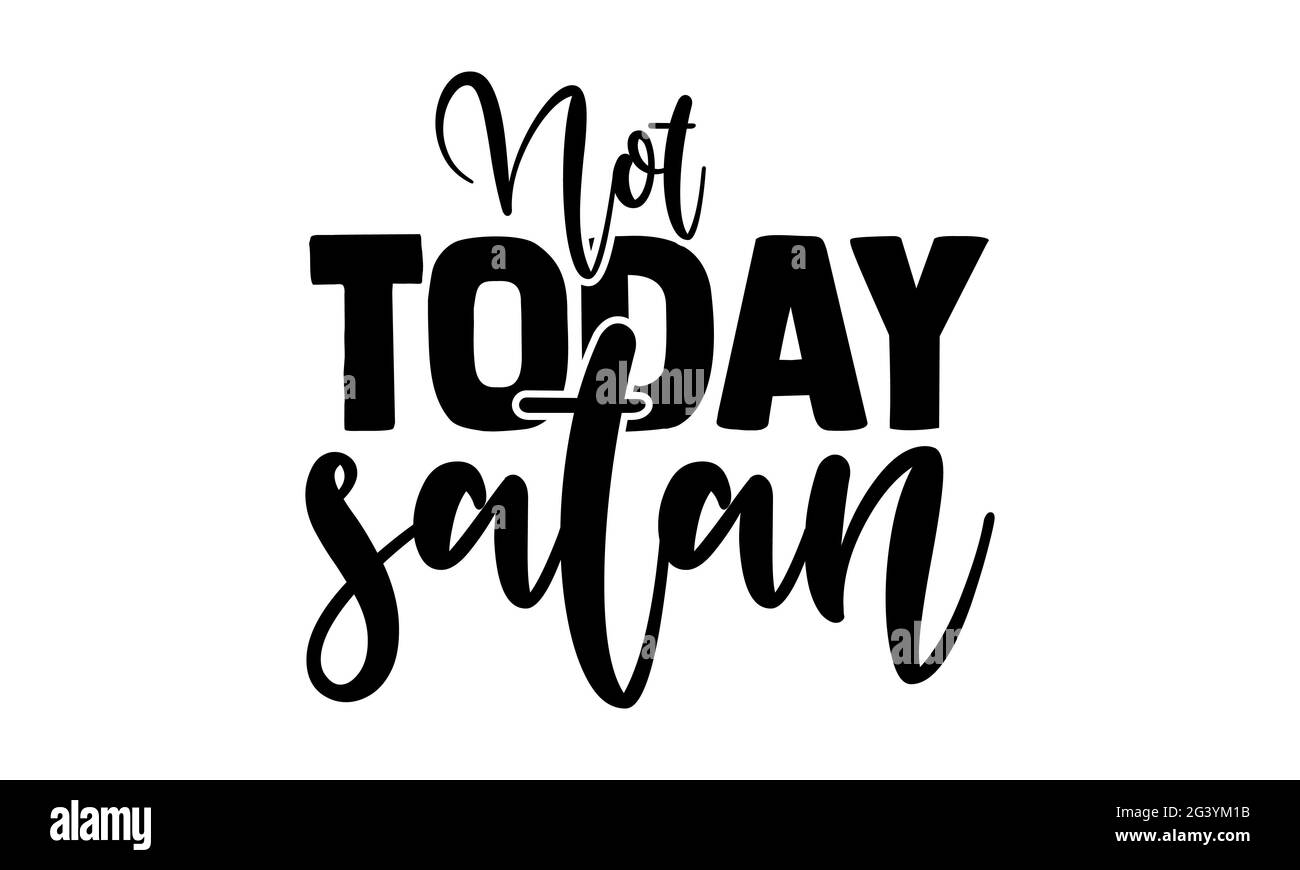Not today satan - blessed t shirts design, Hand drawn lettering phrase ...