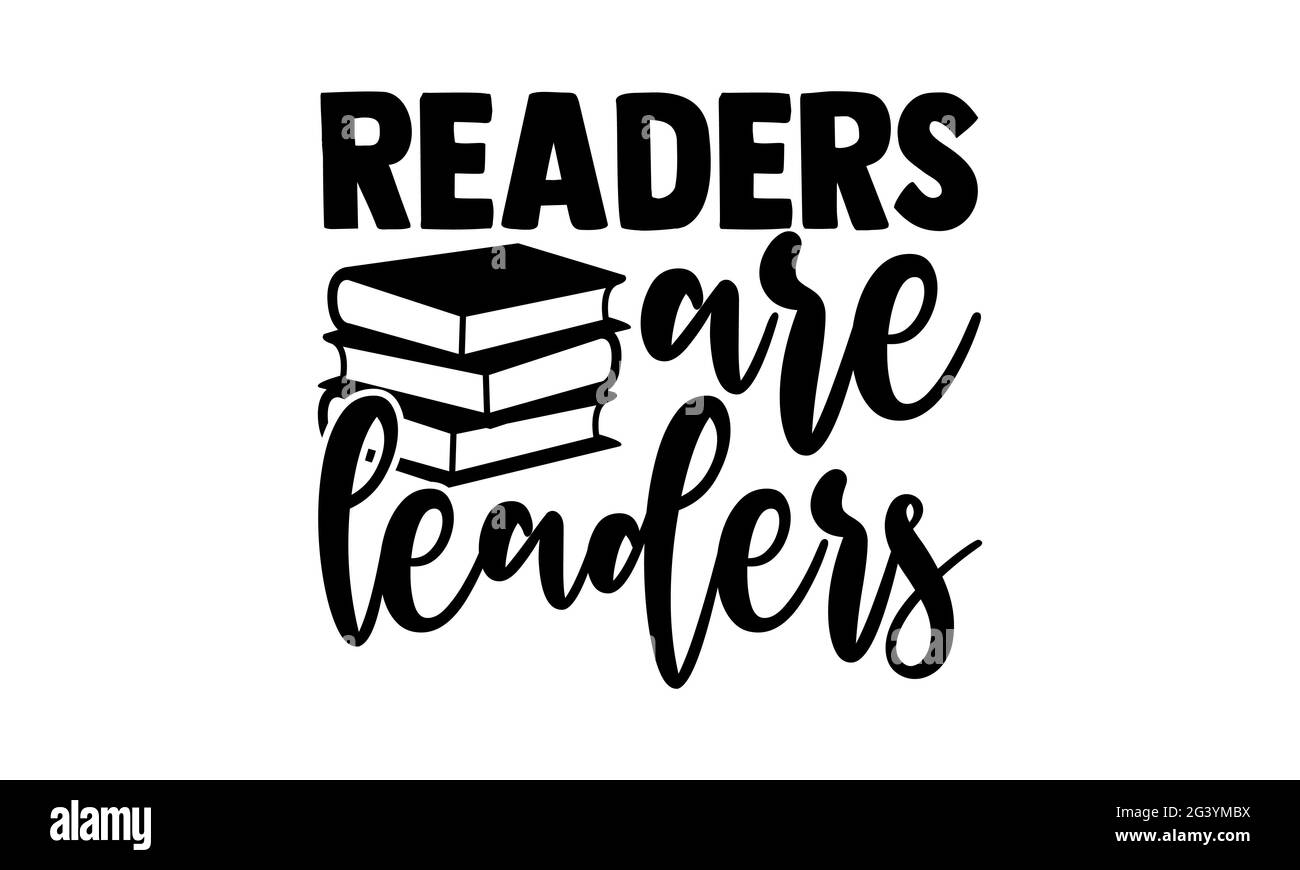 Readers are leaders - reading t shirts design, Hand drawn lettering ...