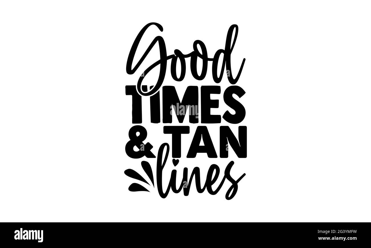 Good times & tan lines - summertime t shirts design, Hand drawn ...