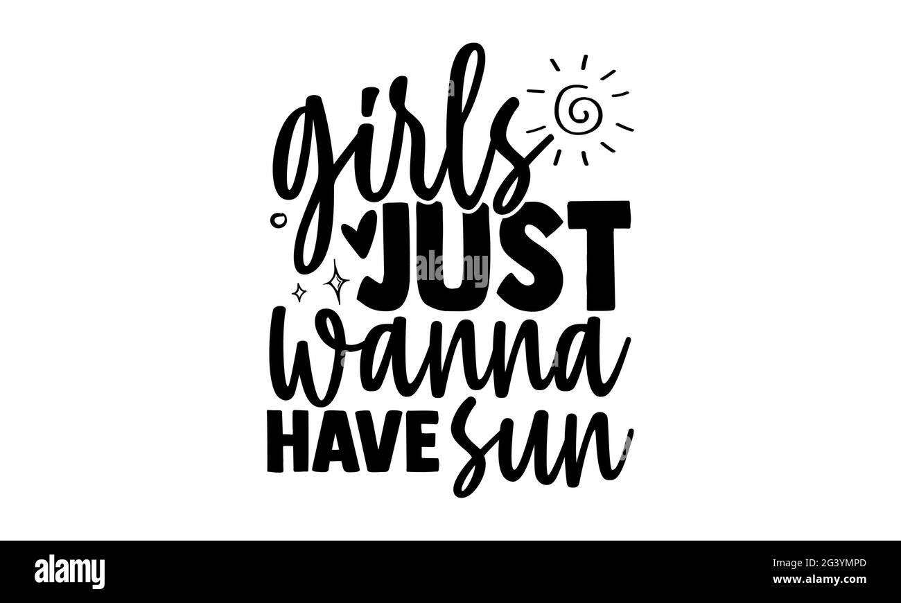 Girls just wanna have sun - summertime t shirts design, Hand drawn ...