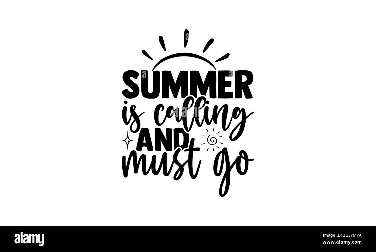 Summer is calling and must go - summertime t shirts design, Hand drawn ...