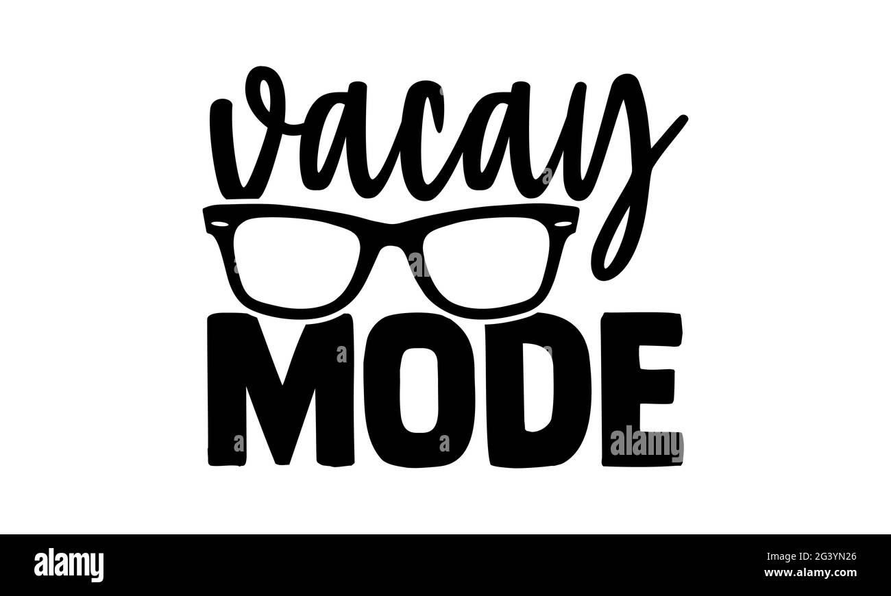 Vacay mode - summertime t shirts design, Hand drawn lettering phrase ...