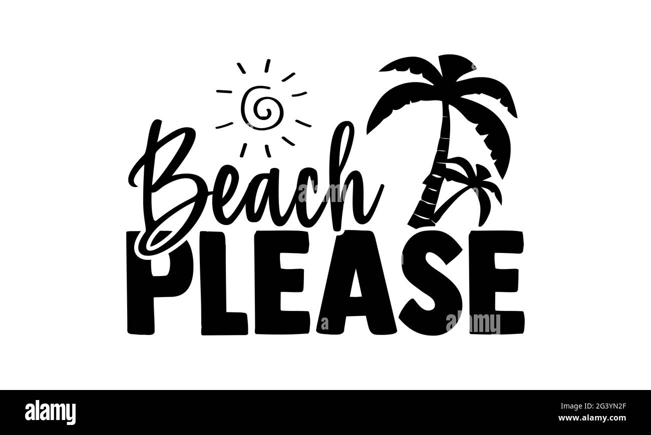 Beach please - summertime t shirts design, Hand drawn lettering phrase ...