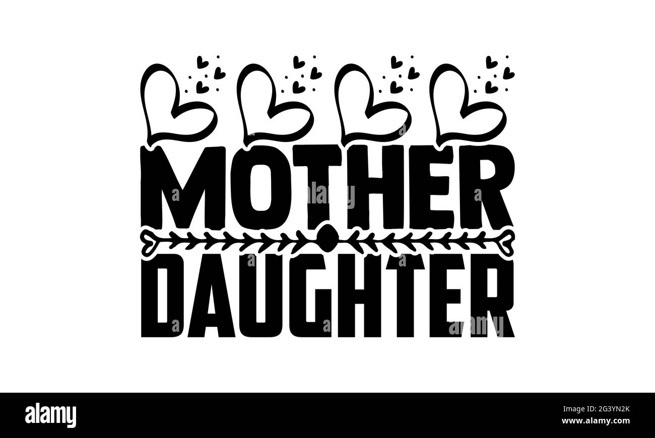 Mother daughter - mother daughter t shirts design, Hand drawn lettering ...