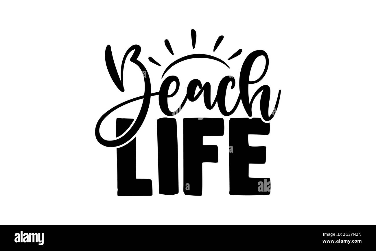 Beach life - summertime t shirts design, Hand drawn lettering phrase ...