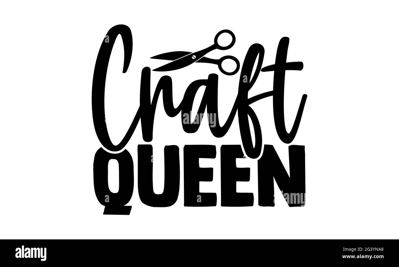 Craft queen - love crafting t shirts design, Hand drawn lettering ...