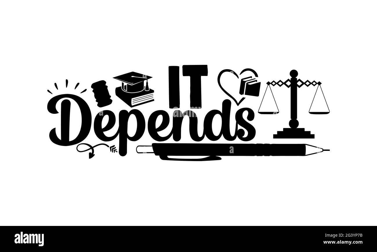 It depends - lawyer t shirts design, Hand drawn lettering phrase ...