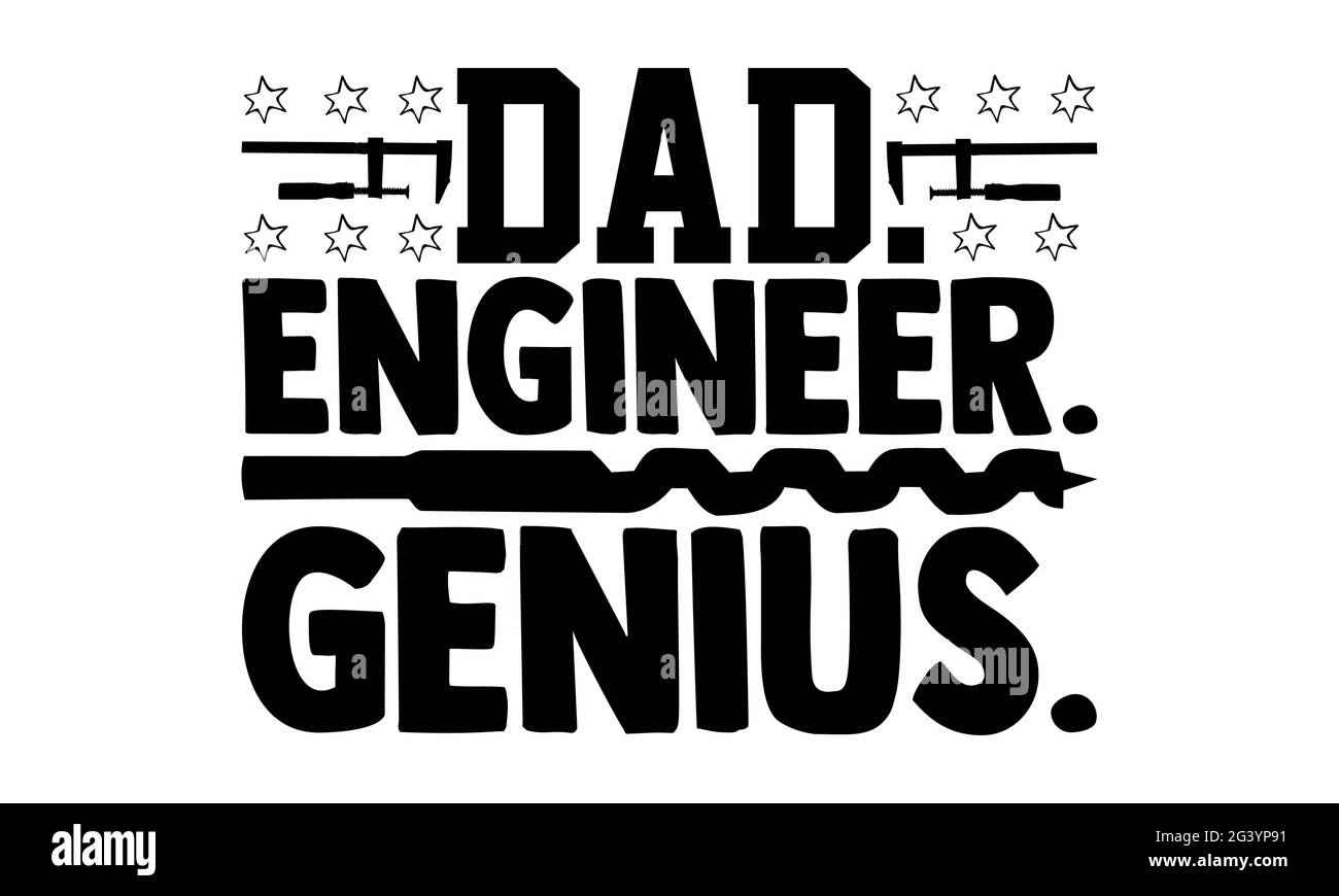 Dad. Engineer. Genius. - engineer t shirts design, Hand drawn lettering ...