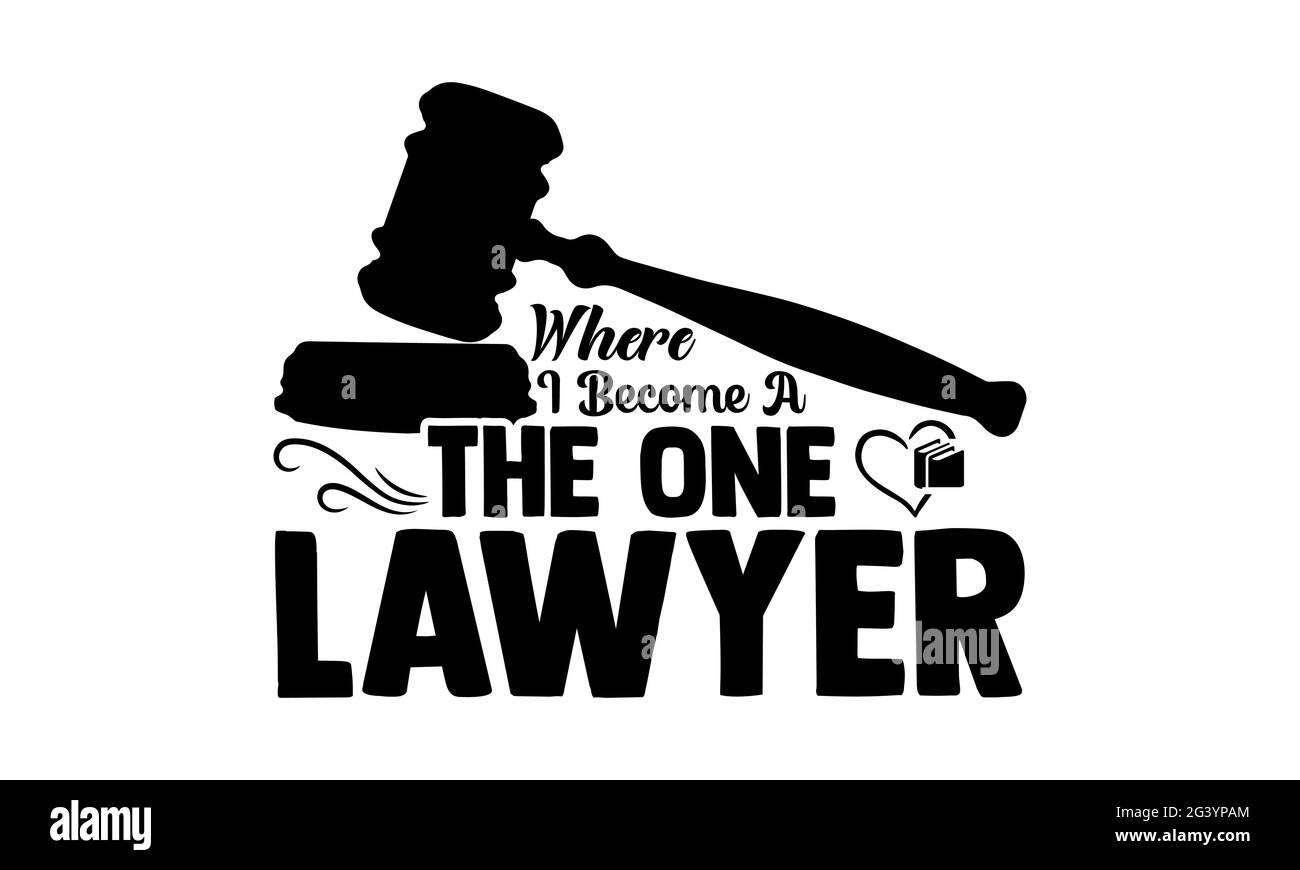 Where I become a the one lawyer - lawyer t shirts design, Hand drawn ...