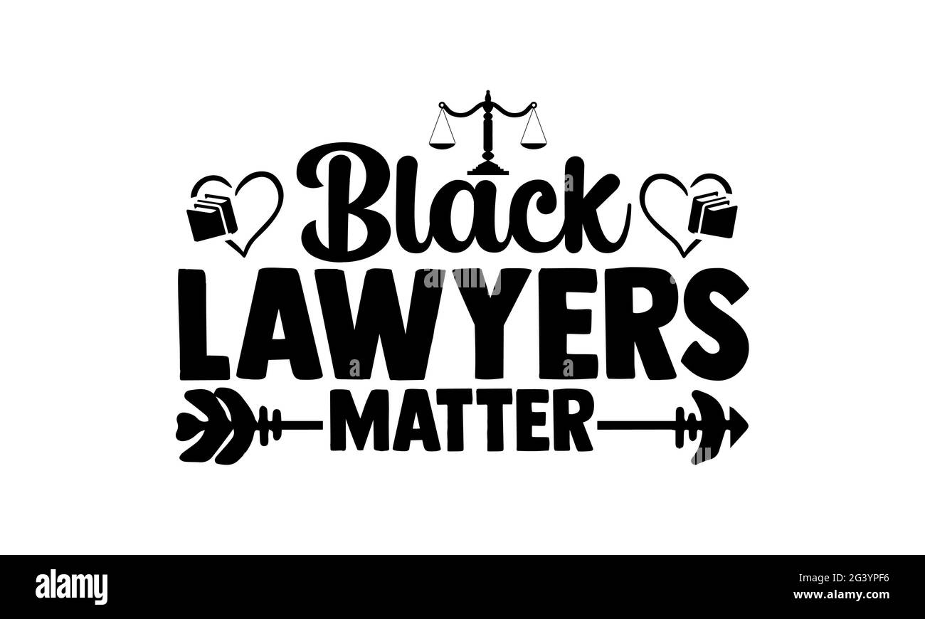 Black lawyers matter - lawyer t shirts design, Hand drawn lettering ...
