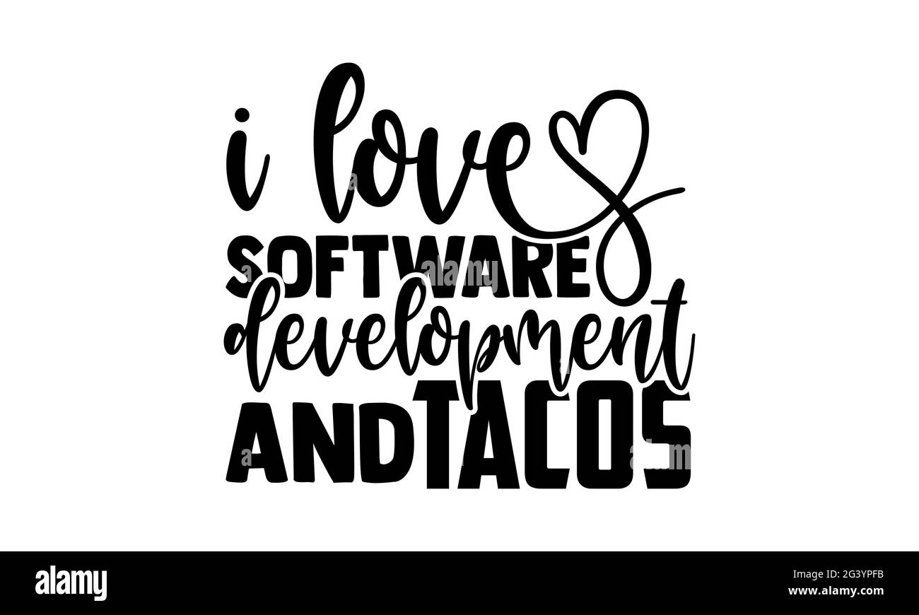 I love software development and tacos - software developer t shirts ...