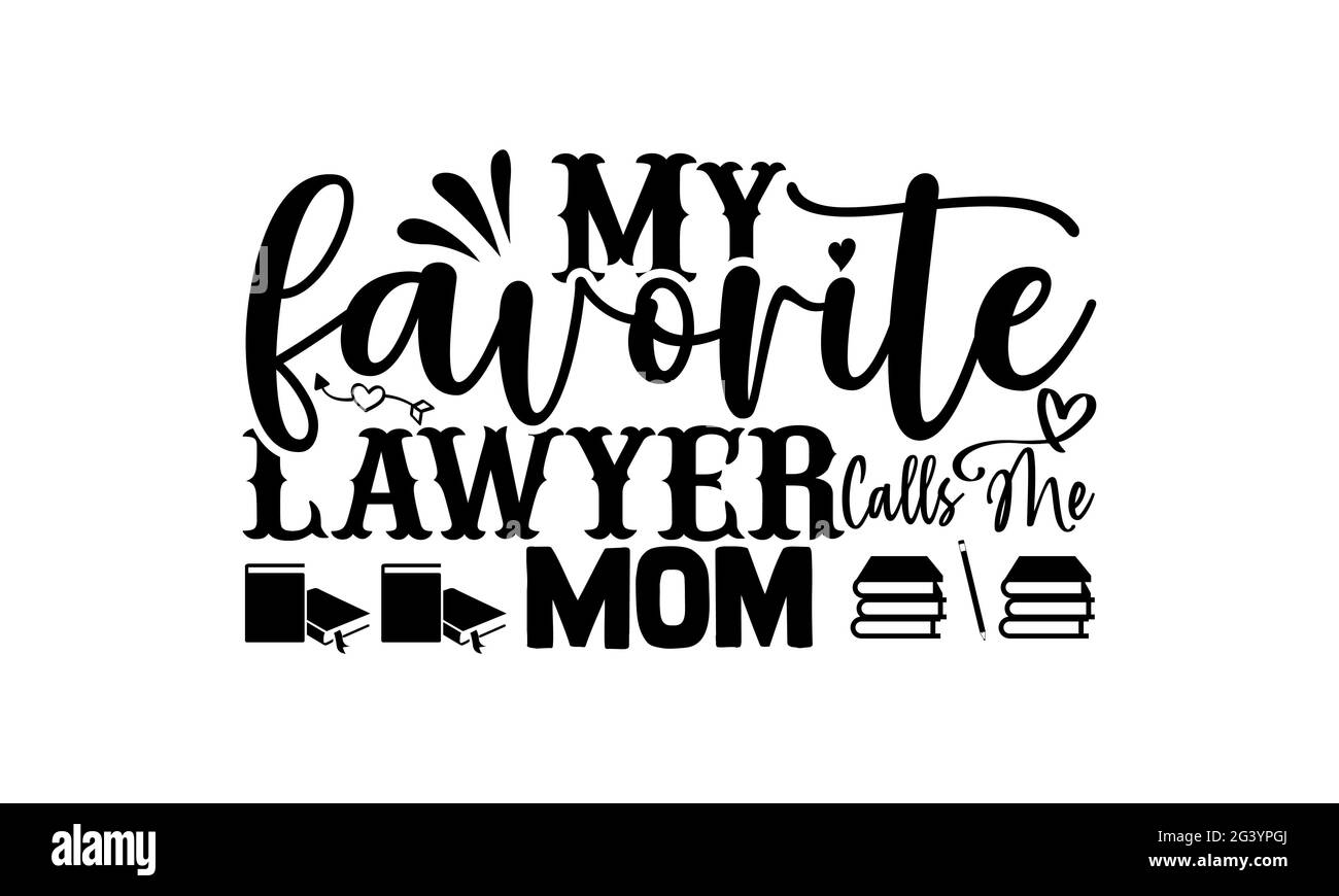 My favorite lawyer calls me mom - lawyer t shirts design, Hand drawn ...